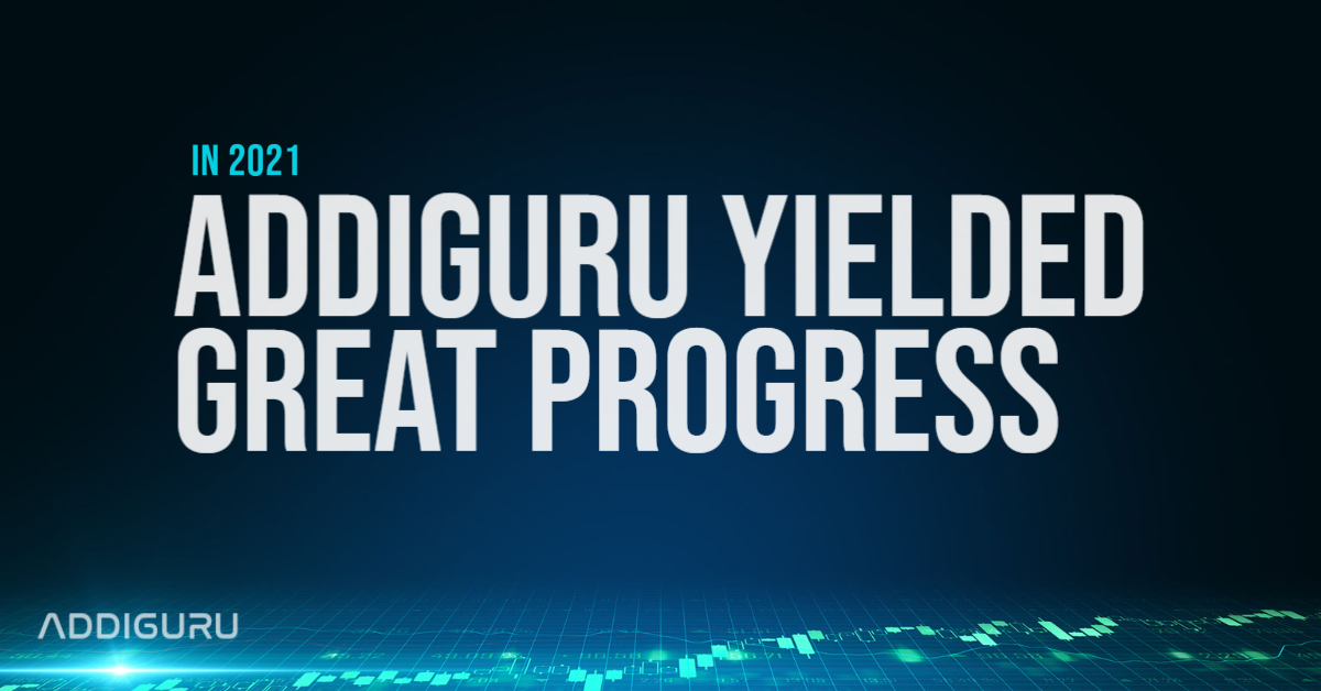 Looking Back At 2021 Addiguru Has Made Tremendous Progress